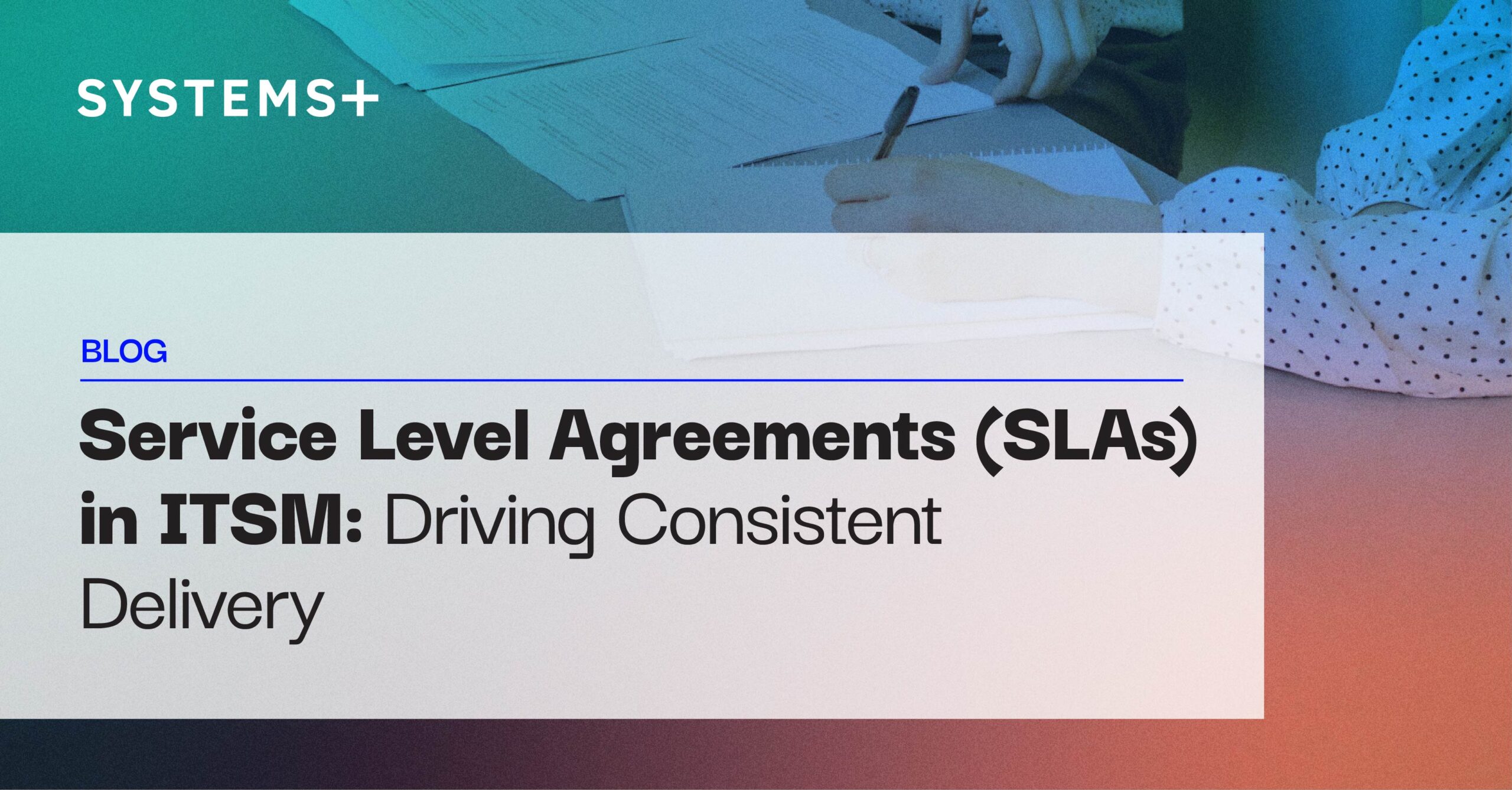Service Level Agreements (SLAs) in ITSM: Driving Consistent Delivery